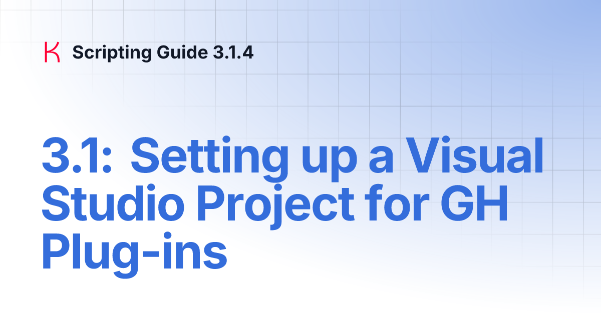 3.1: Setting up a Visual Studio Project for GH Plug-ins | Scripting Guide 3.1.4