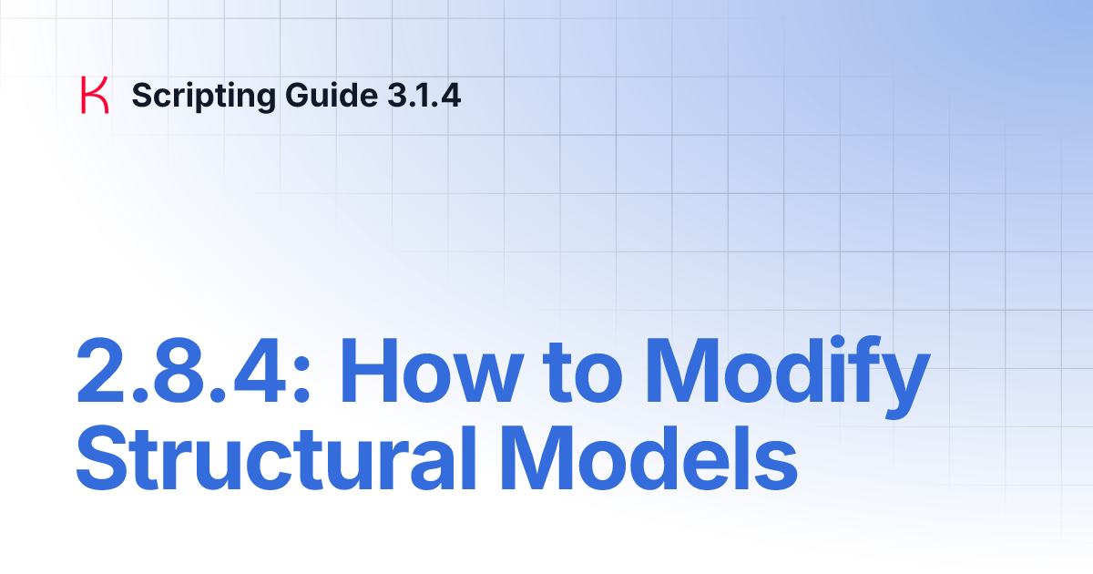 2.8.4: How to Modify Structural Models | Scripting Guide 3.1.4