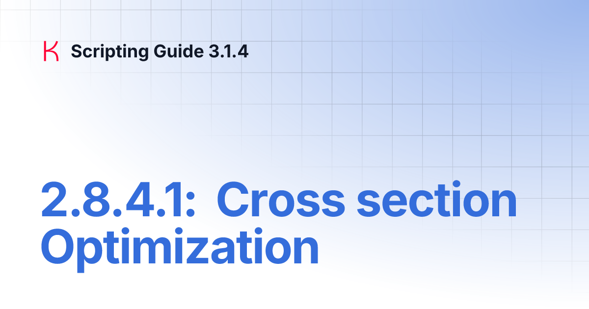 2.8.4.1: Cross section Optimization | Scripting Guide 3.1.4