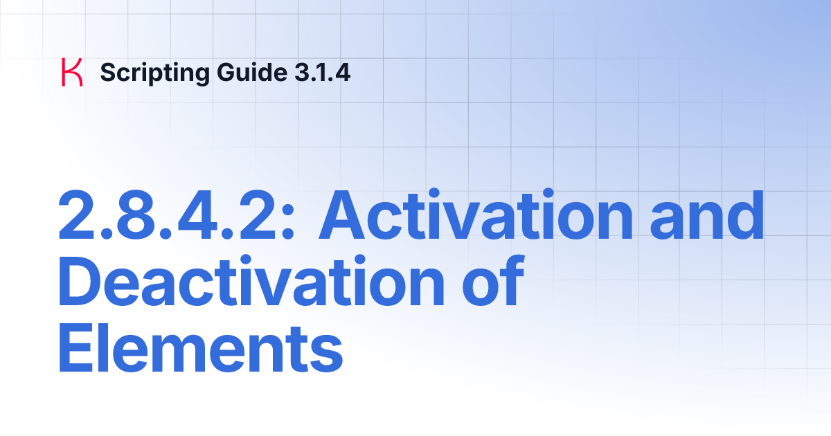 2.8.4.2: Activation and Deactivation of Elements | Scripting Guide 3.1.4